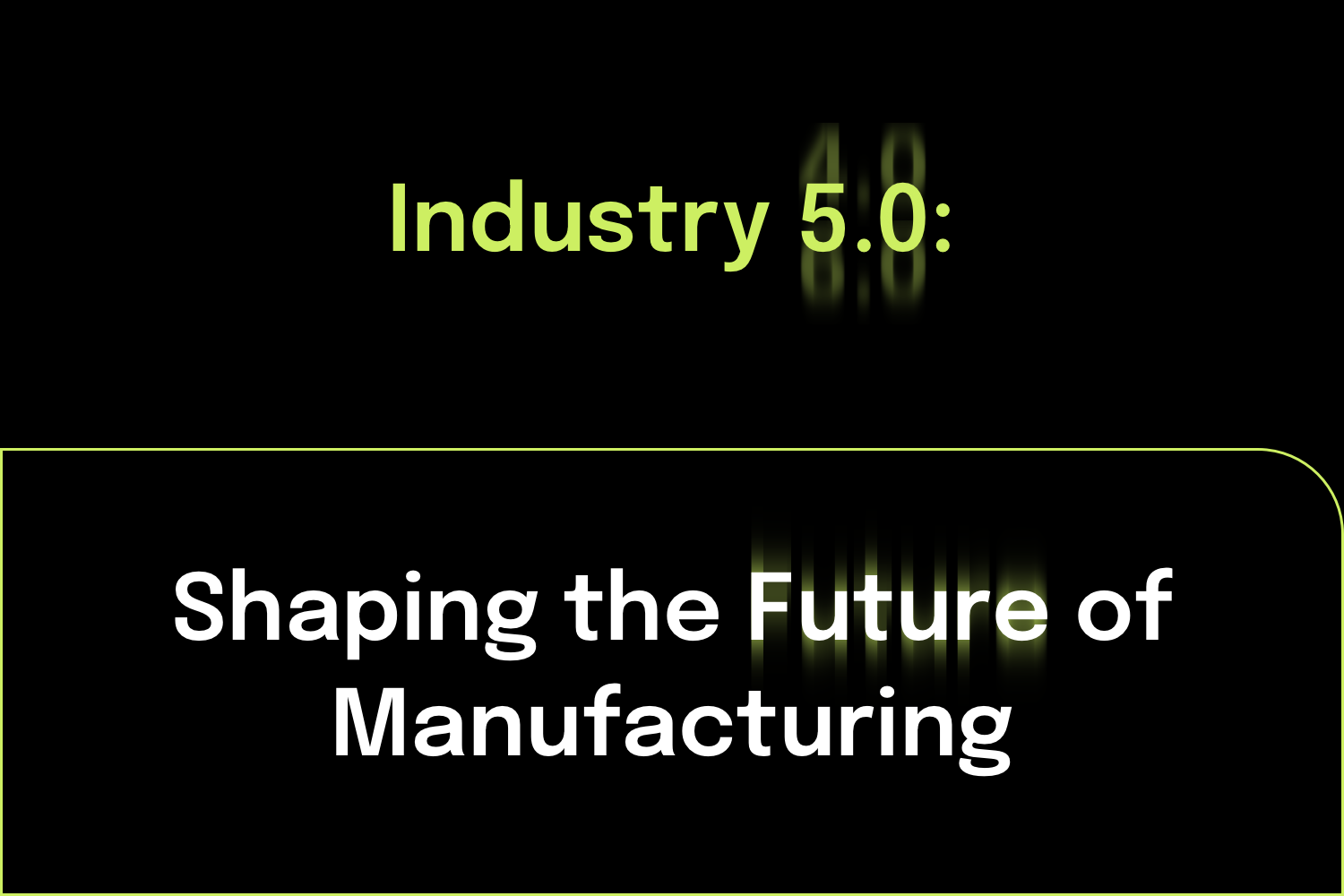 Industry 5.0: Shaping the Future of Manufacturing